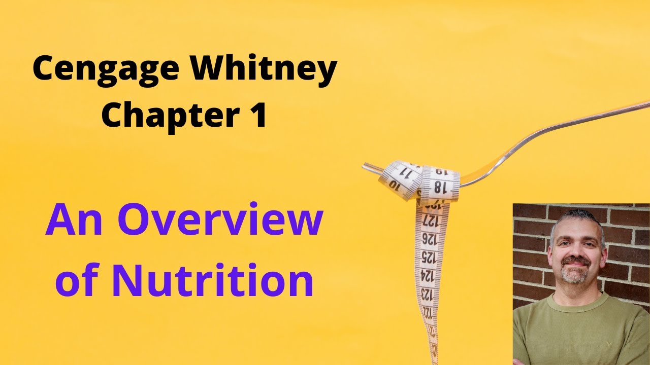 Cengage Whitney Nutrition Chapter 1 Lecture Video (An Overview of Nutrition)
