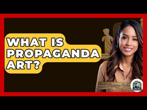 What Is Propaganda Art? - Inside Museum Walls
