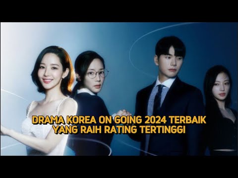 10 DRAMA KOREA ON GOING 2024 TERBAIK YANG RAIH RATING TERTINGGI