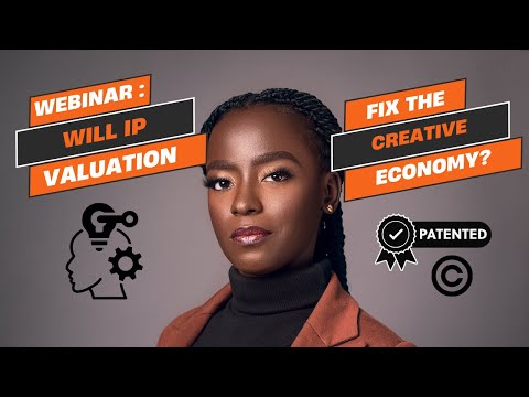 Will IP Valuation Fix The Creative Economy? - Webinar: Day 2