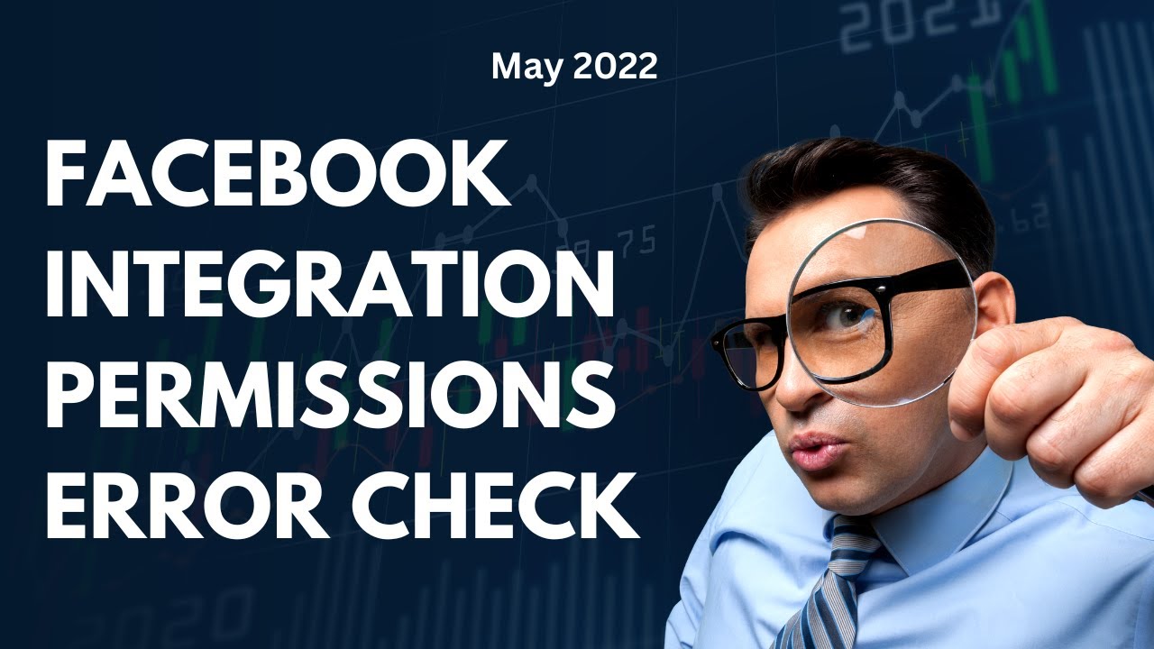 May 2022 Facebook Integration Permissions Error Checking