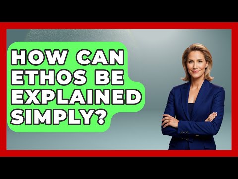 How Can Ethos Be Explained Simply? - Literary Icons