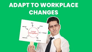 How can I effectively adapt to significant changes in the workplace ...