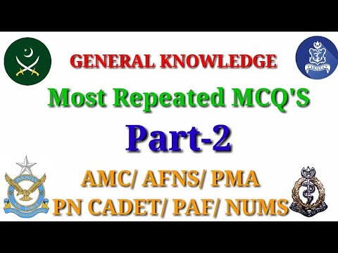 General Knowledge questions for AMC, AFNS, PMA, PAF, PN CADET, Army, Navy, test preparation
