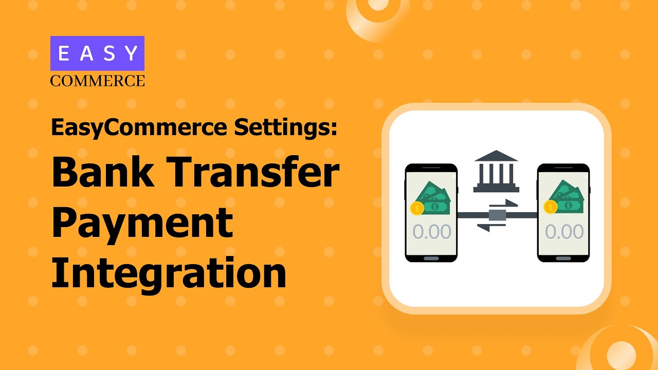 How to Setup Bank Transfer Payment Method with EasyCommerce: A WordPress eCommerce Plugin