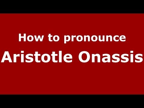 How to Pronounce Aristotle Onassis - PronounceNames.com