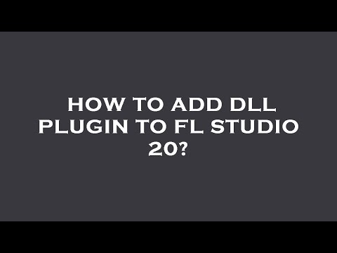 How to add dll plugin to fl studio 20?