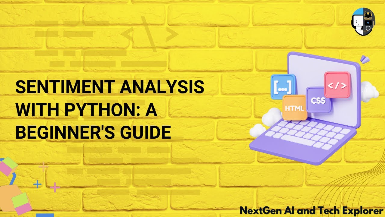 Sentiment Analysis with Python A Beginner's Guide