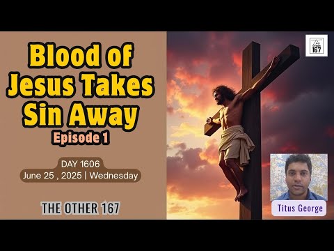 Blood of Jesus takes sin away Ep 1 | Titus George | The Other 167