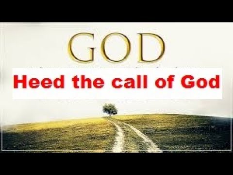 Heed the call of God!
