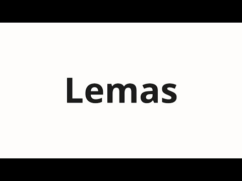 How to pronounce Lemas