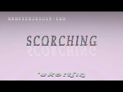 scorching - pronunciation + Examples in sentences and phrases