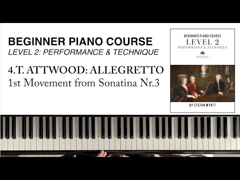 Beginner Piano Course | 4. T. Attwood: Allegretto (Sonatina Nr.3) | Piano Tutorial