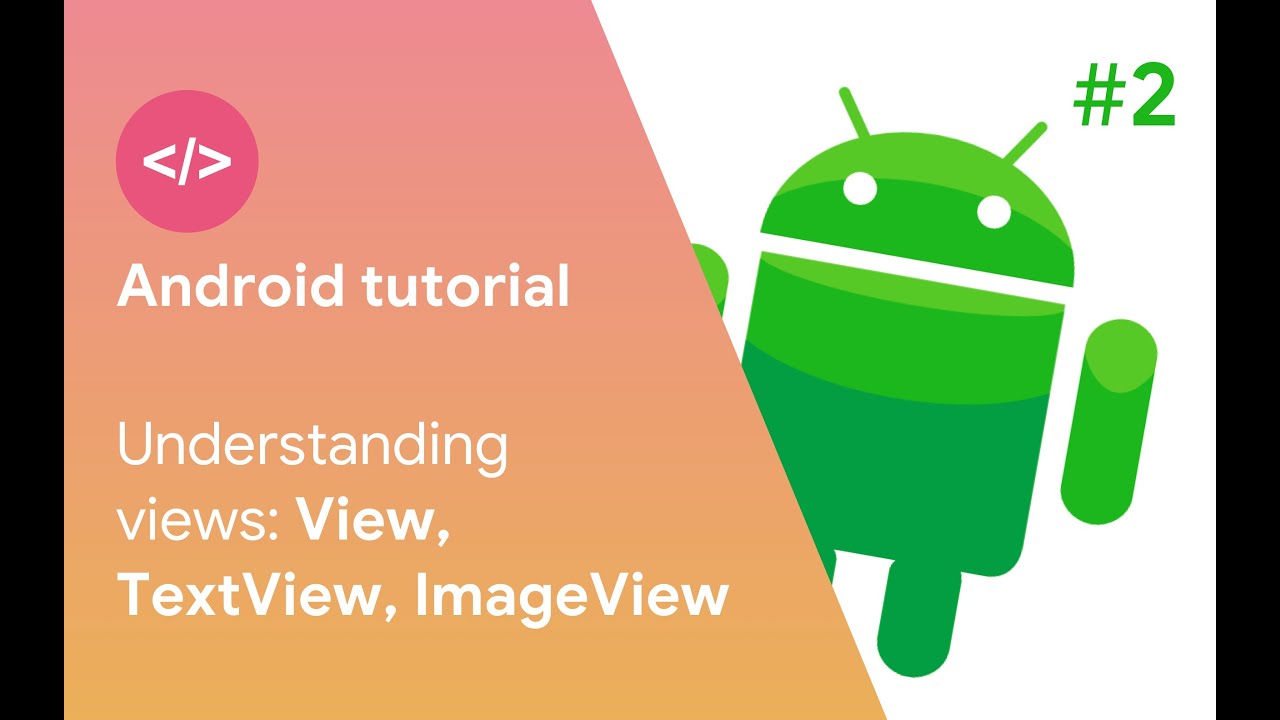 Android development tutorial - part 2. Understanding views: View, TextView, ImageView (sub)