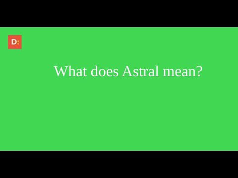 What does Astral mean ?