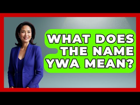 What Does The Name Ywa Mean? - Exploring Southeast Asia