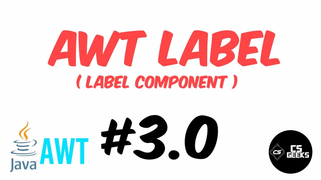 #3.0 AWT Label | Java AWT for Beginners | CS Geeks