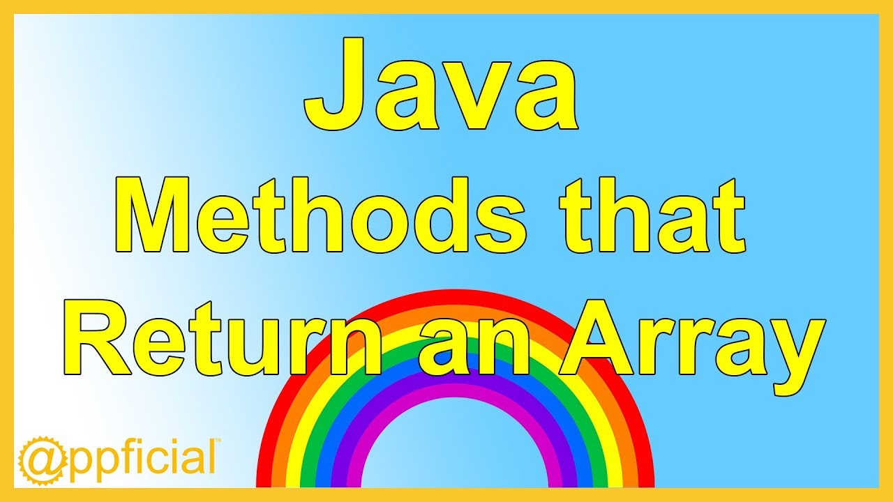 Returning Arrays from a Method in Java - Array Return Type - Java Programming Tutorial - Appficial