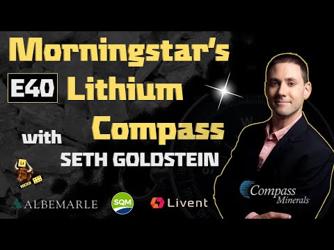 E40: Seth Goldstein - Morningstar's Lithium Compass