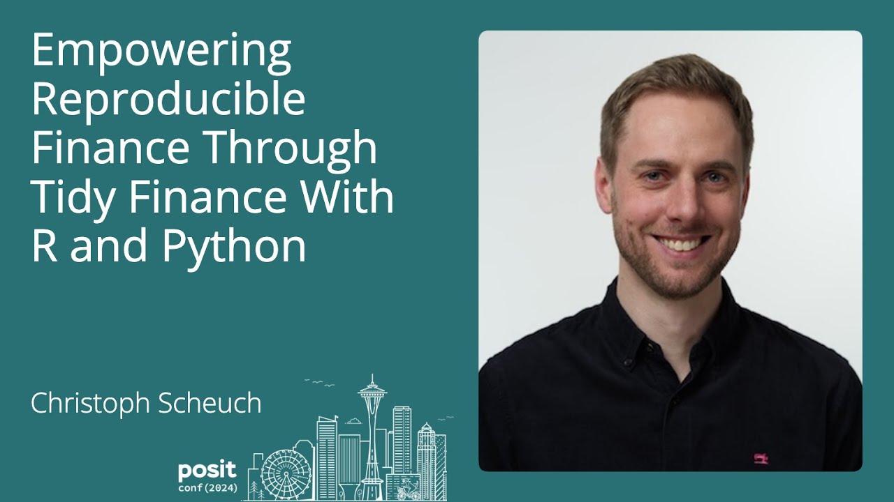 Christoph Scheuch - Empowering Reproducible Finance through Tidy Finance with R and Python