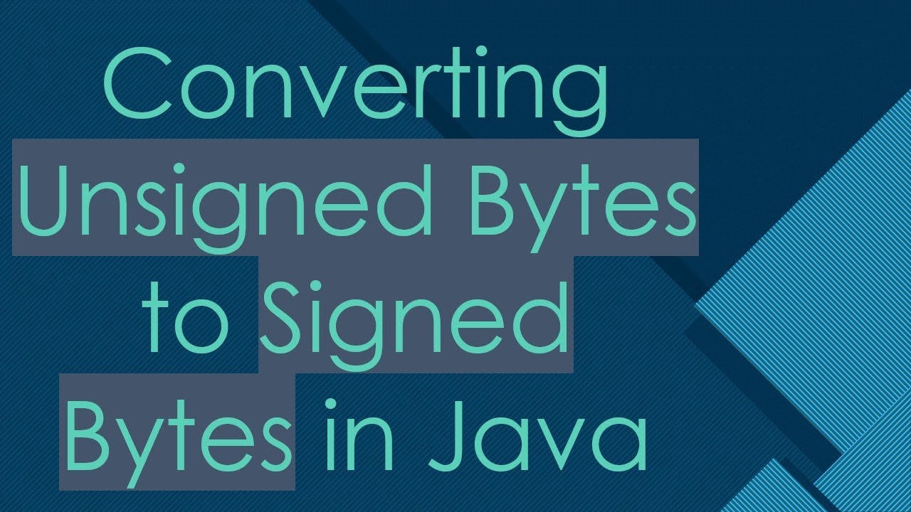 Converting Unsigned Bytes to Signed Bytes in Java