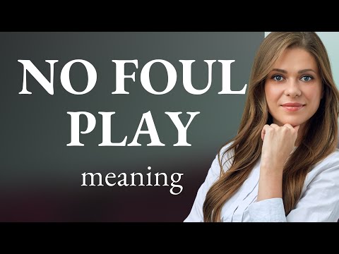 Understanding "No Foul Play" in English