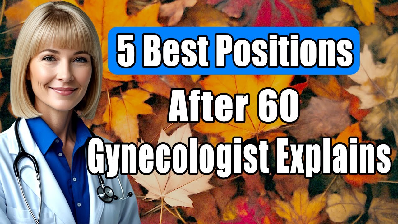 5 Best Positions for Women Over 60 to Enjoy Pleasure Again | Gynecologist’s Advice