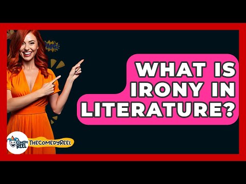 What Is Irony In Literature? - The Comedy Reel