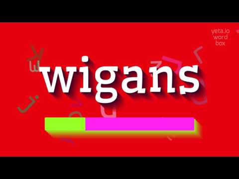 WIGANS - HOW TO PRONOUNCE IT?