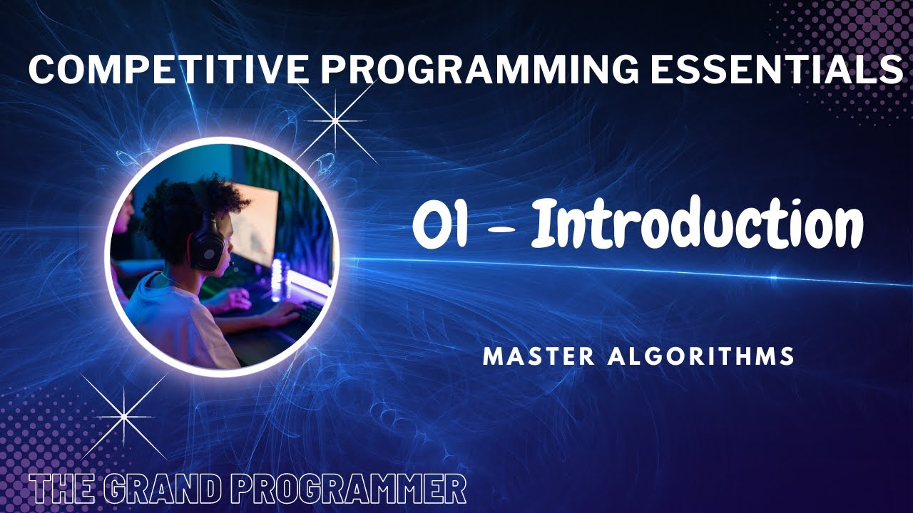 Competitive Programming Essentials - Master Algorithms || 01. Introduction