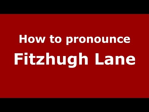 How to pronounce Fitzhugh Lane (American English/US) - PronounceNames.com