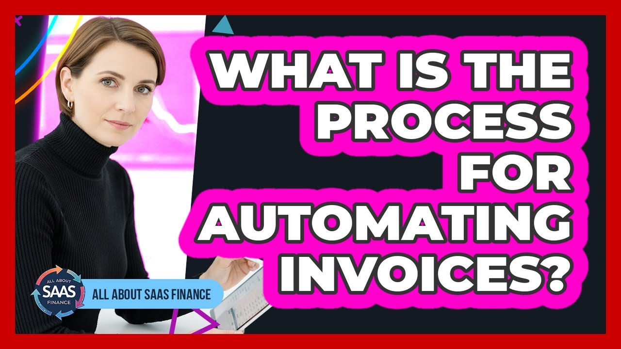 What Is The Process For Automating Invoices?