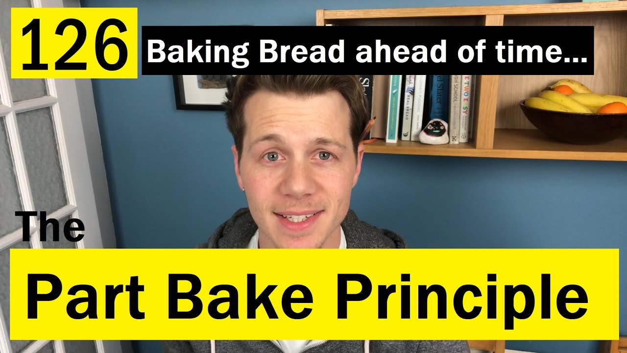 126: Making Bread in Advance: The PART BAKE Principle - Bake with Jack