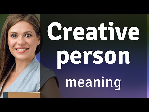 Creative person — CREATIVE PERSON definition