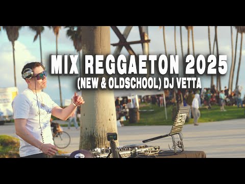 MIX REGGAETON 2025 (NEW & OLD SCHOOL) DJ VETTA