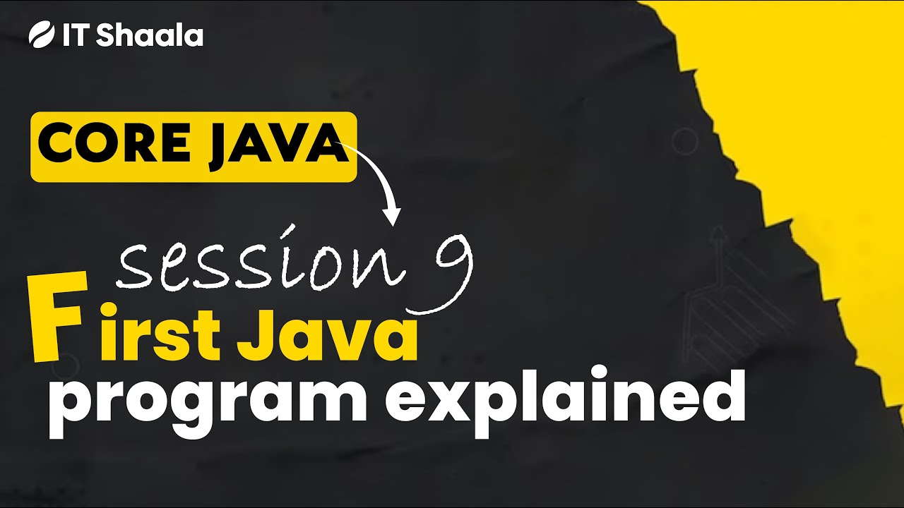 Session 9 - First Java Program Explained