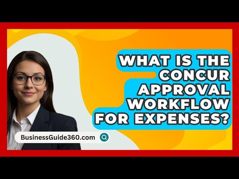 What Is The Concur Approval Workflow For Expenses? - BusinessGuide360.com