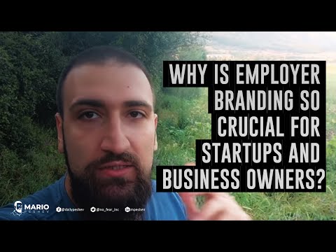Why Is Employer Branding So Crucial For Startups and Business Owners? | Mario Peshev