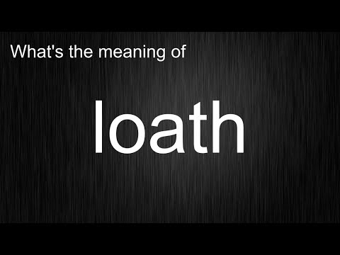 Unlock the Hidden Power of the Word loath! Standard English Word Meaning Lesson!