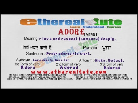 How to Pronounce ADORE with meaning, Synonym, Antonym, and verb forms.