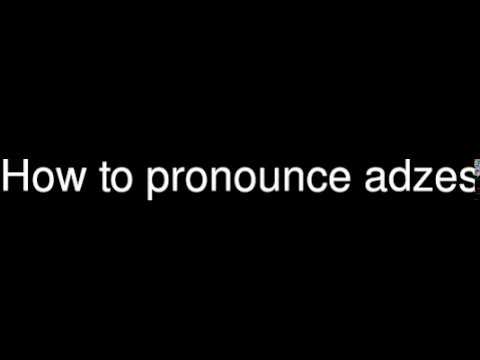 How to pronounce adzes