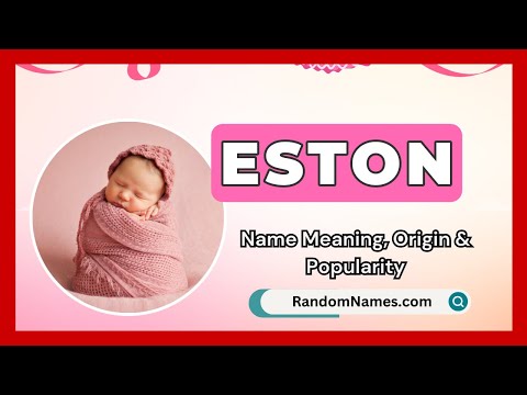 Eston - Baby Girl Name Meaning, Origin & Popularity - RandomNames.com