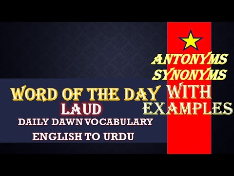 WORD OF THE DAY LAUD WITH URDU MEANING تعریف  SERIES DAILY DAWN VOCABULARY ANTONYMS AND SYNONYMS