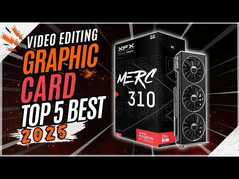 Best 5 Graphic Card For Video Editing 2025 - Graphics Card For 4k Video Editing