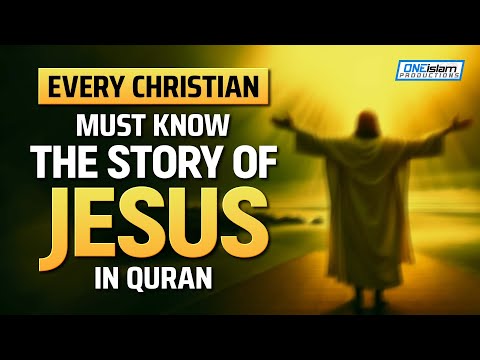 Every Christian Must Know The Story Of Jesus In Quran
