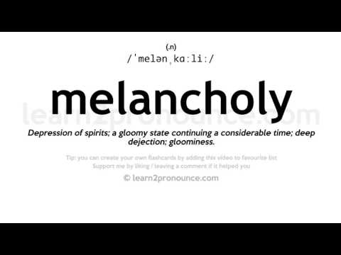 Pronunciation of Melancholy | Definition of Melancholy