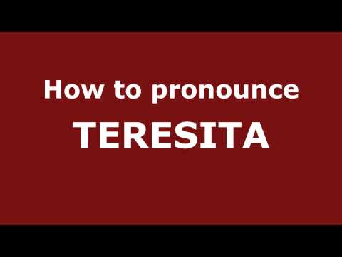 How to Pronounce TERESITA in Spanish - PronounceNames.com