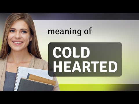 Understanding the Phrase "Cold Hearted" in English
