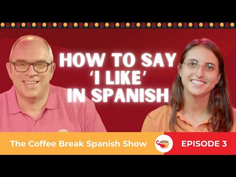 How to say 'I like' in Spanish - Using 'gustar' in any tense | The Coffee Break Spanish Show 1.03
