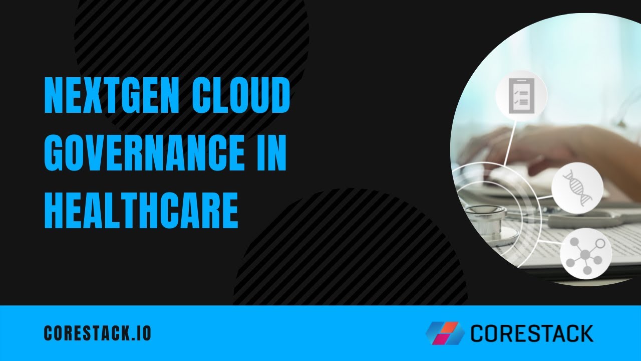 NextGen Cloud Governance in Healthcare | CoreStack